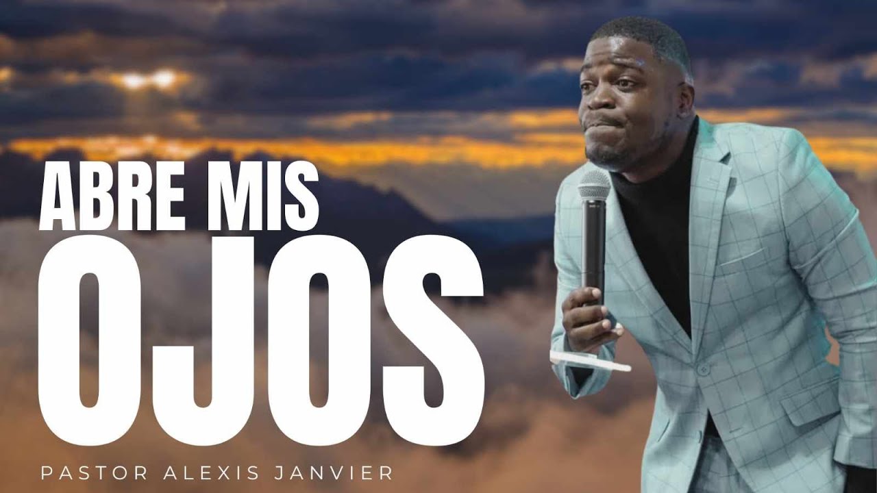 PASTOR ALEXIS JANVIER // ABRE MIS OJOS DIOS. - YouTube
