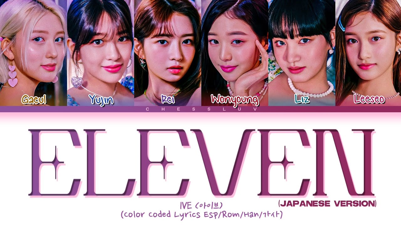 IVE 'ELEVEN (Japanese ver.)' Sub Español (アイヴ ELEVEN 歌詞) (Color Coded ...
