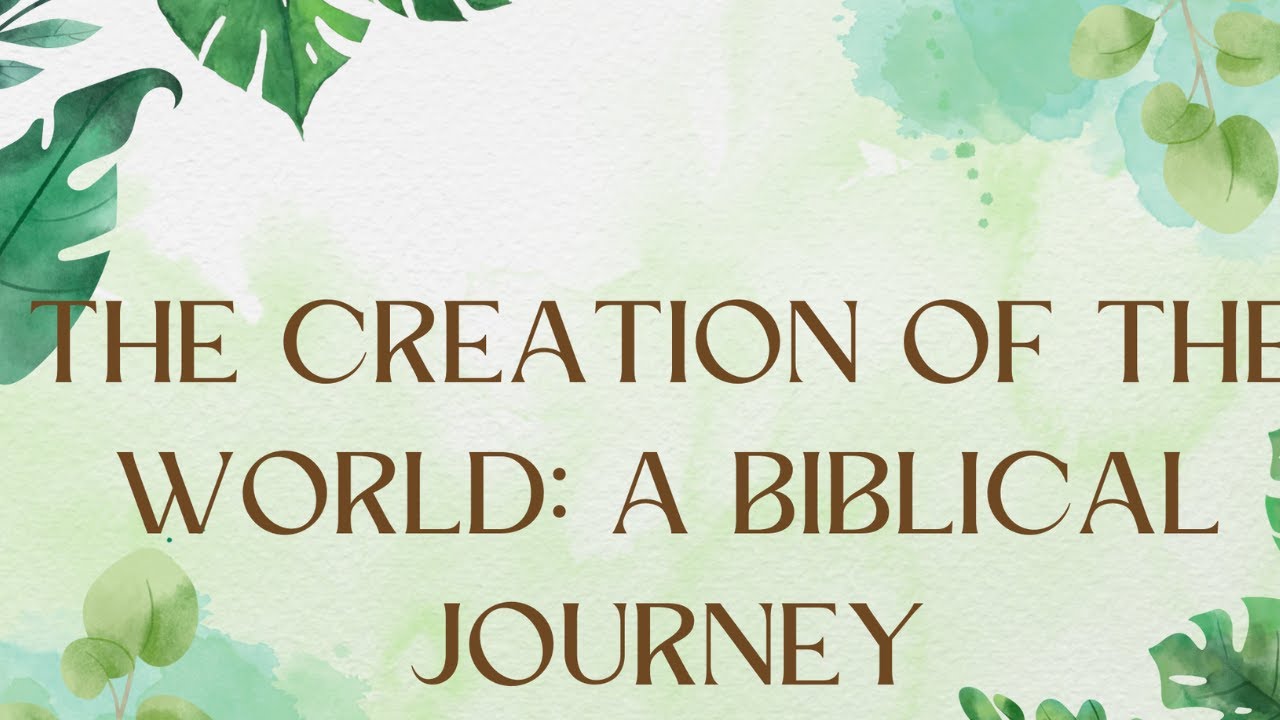 The Creation of the World A Biblical Journey - YouTube