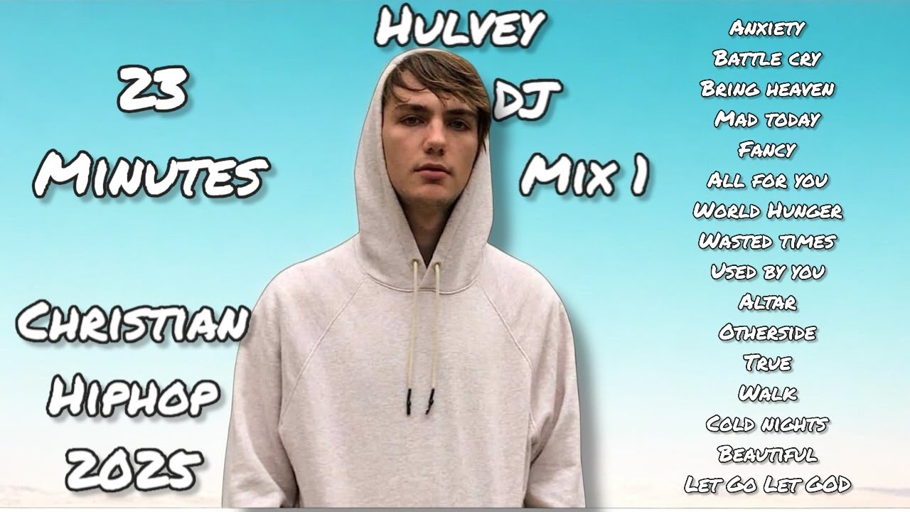 Hulvey | Christian Hip Hop Mix 2025 | 23 Minutes - YouTube