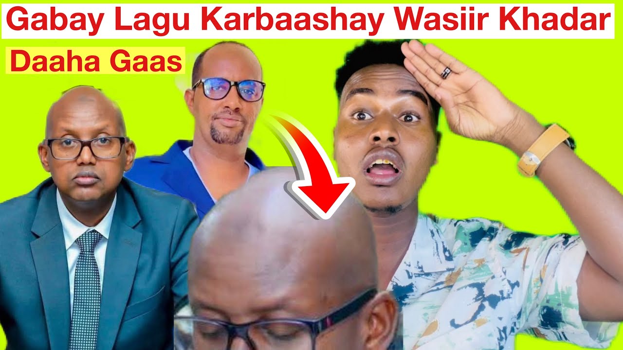 Abwaan Daaha Gaas Ayaa Gabay Ku Karbaashay wasiirka Madaxtooyada khadar ...