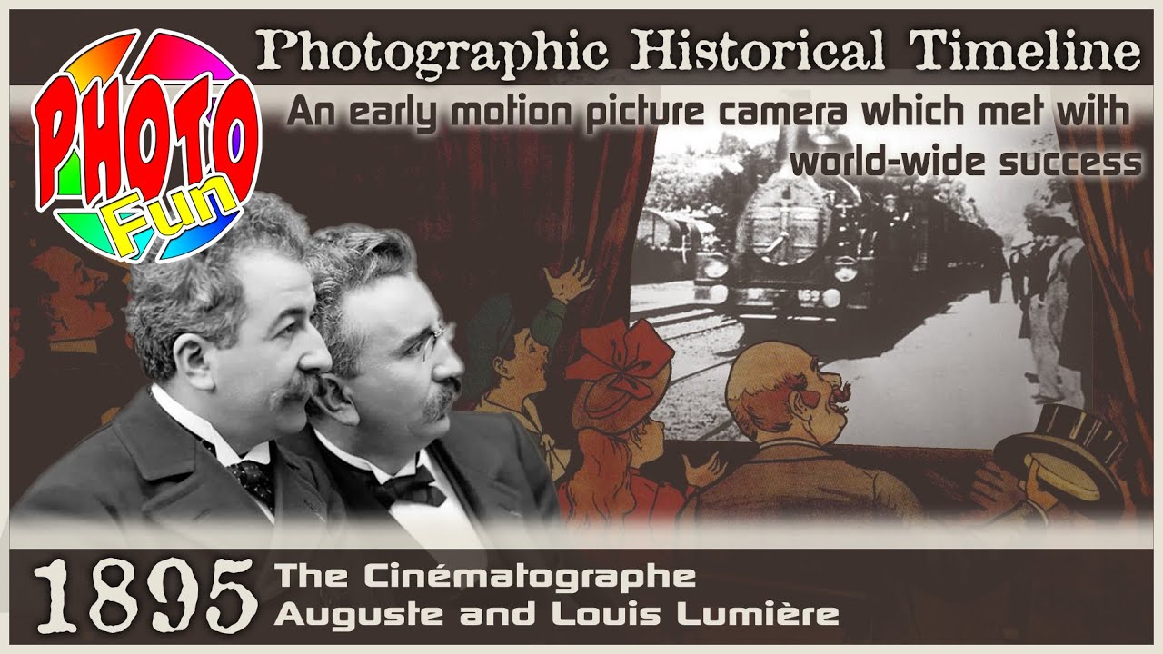 Photographic Historical Timeline 1895 The Cinématographe Auguste and ...