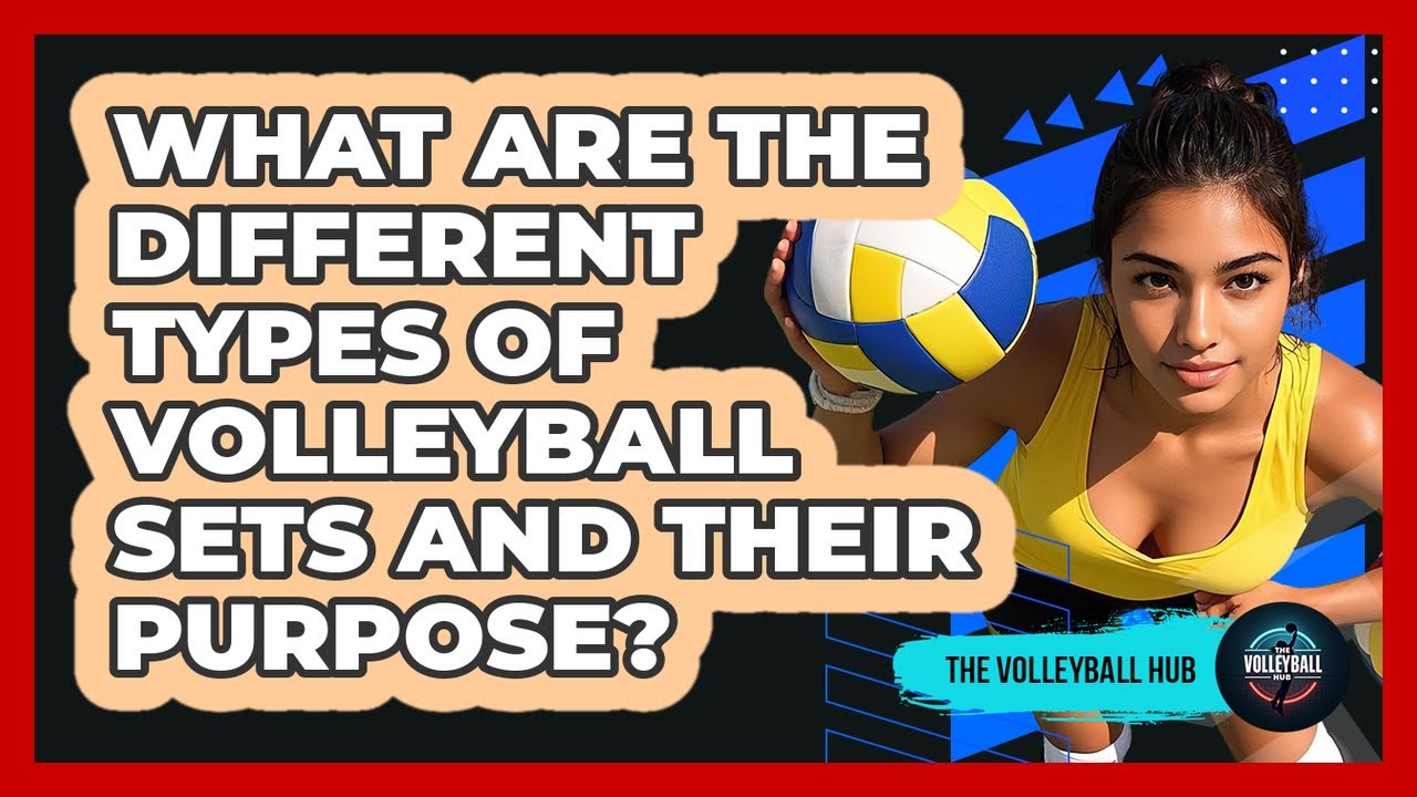 What Are The Different Types Of Volleyball Sets And Their Purpose ...