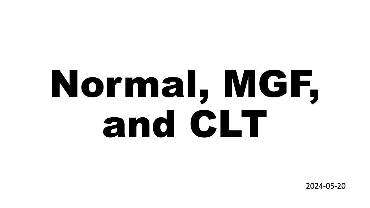 Normal MGF and CLT 2024 05 20 - YouTube