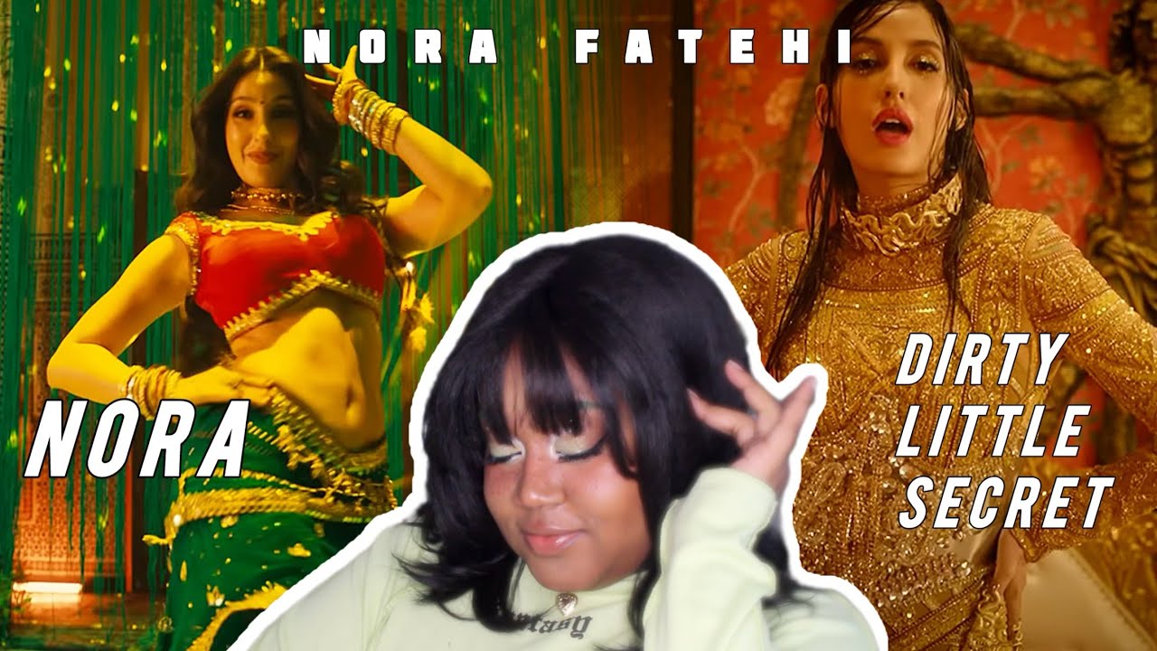 NORA FATEHI NORA & DIRTY LITTLE SECRET REACTION | THE CULTURE! - YouTube