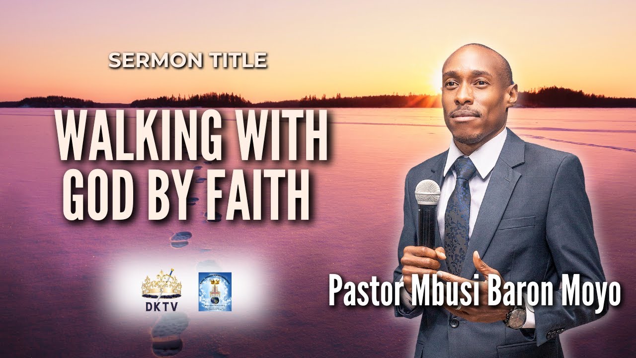 Walking with God by Faith | Pastor Mbusi Baron Moyo | 23 February 2024 ...
