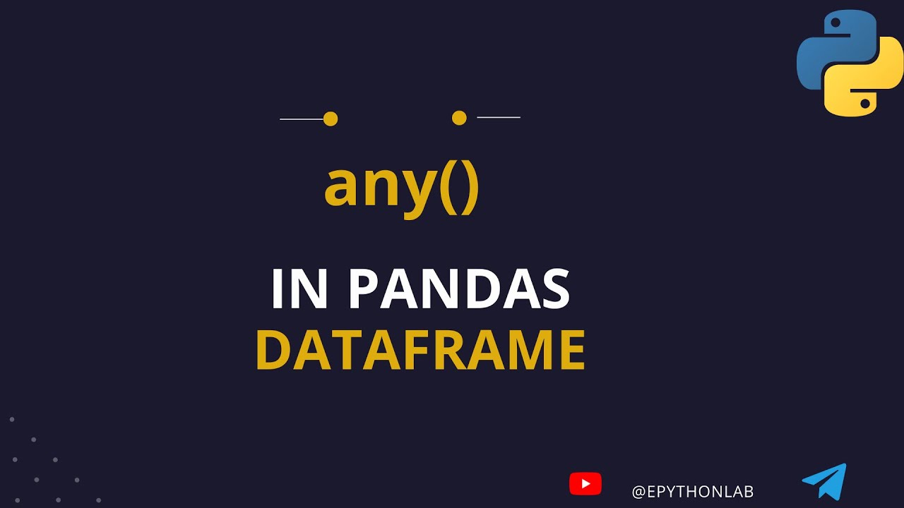 Pandas DataFrame Any Method How To Use Any In Pandas DataFrame Pandas DataFrame Any Method How To Use Any In Pandas DataFrame