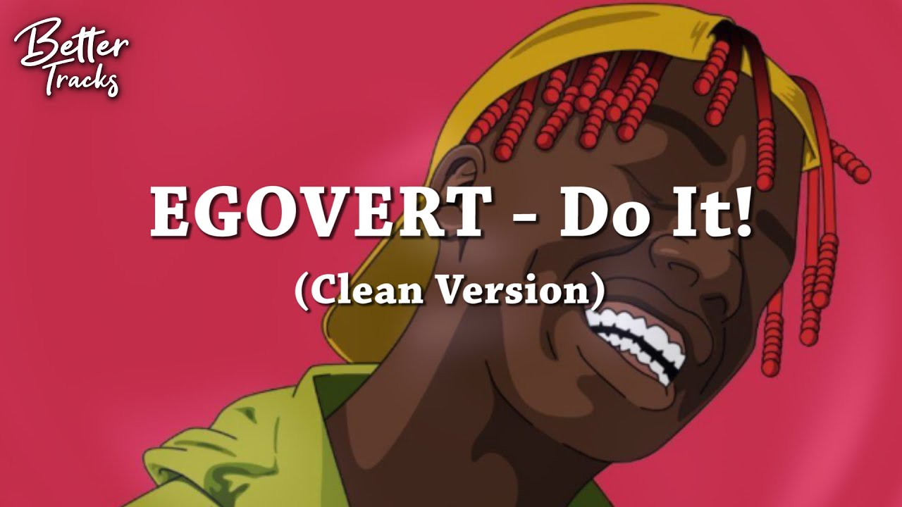 EGOVERT - Do It! (feat. Smokepurpp) 🔥 (Clean Version) - YouTube