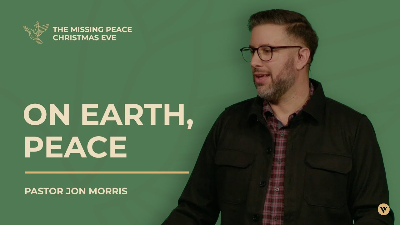 On Earth, Peace | Pastor Jon Morris - YouTube