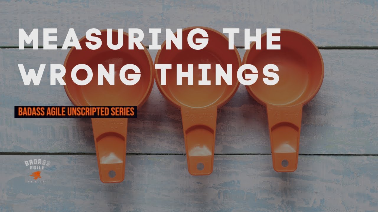 Measuring The Wrong Things | Badass Unscripted - YouTube