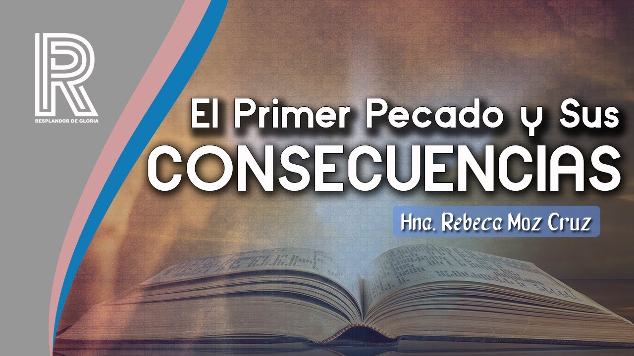El Primer Pecado Y Sus Consecuencias / Hna Rebeca Martinez # ...