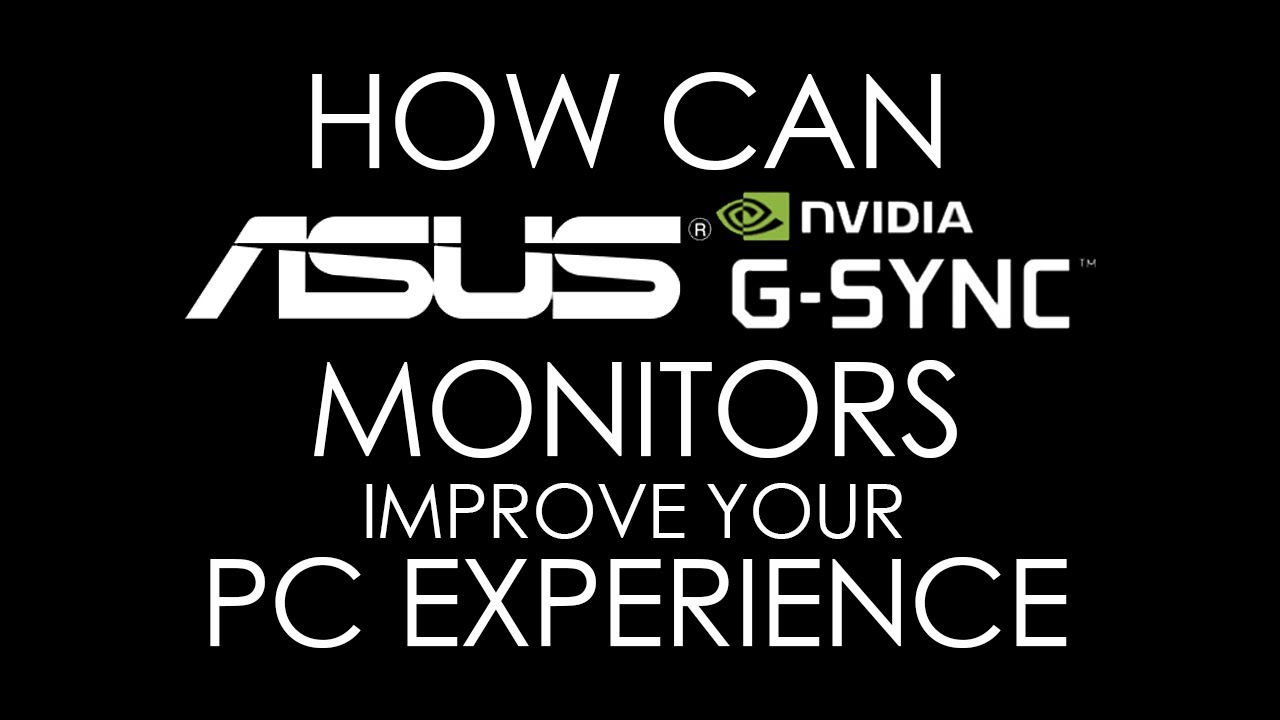 How can Asus G-Sync monitor improve your PC Experience? - YouTube