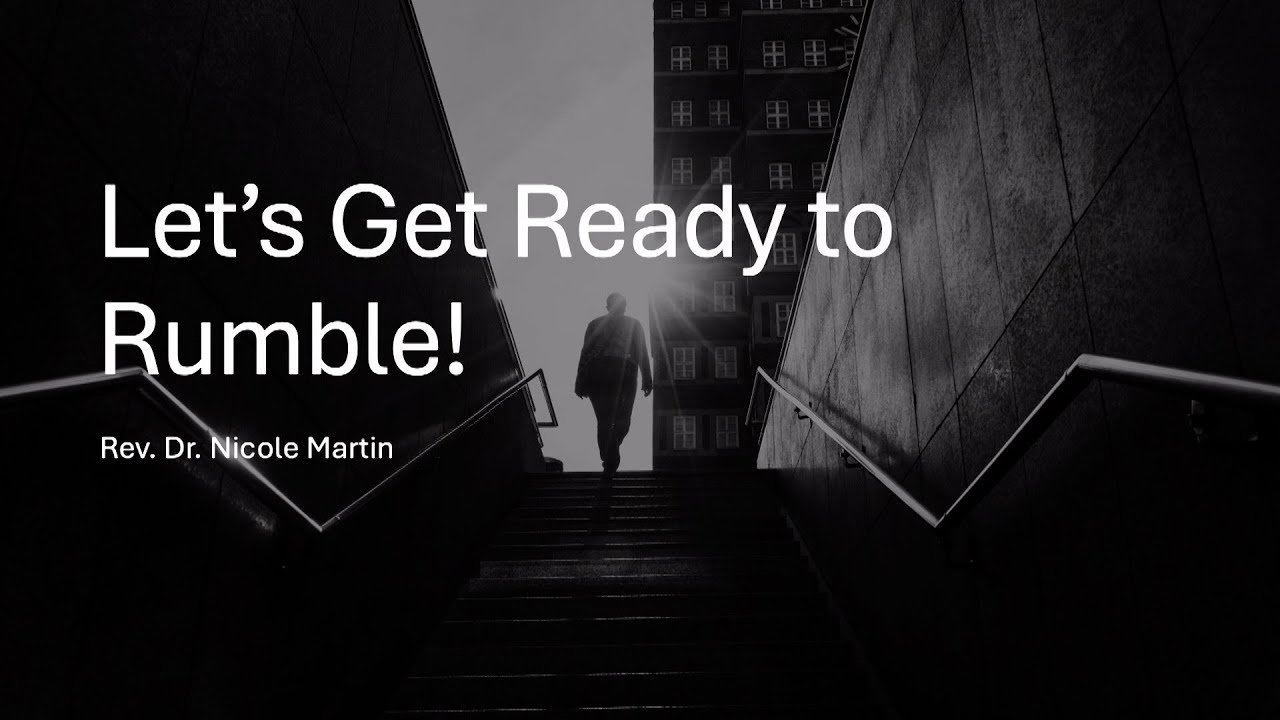 Let's Get Ready to Rumble! - Rev. Dr. Nicole Massie Martin - December ...