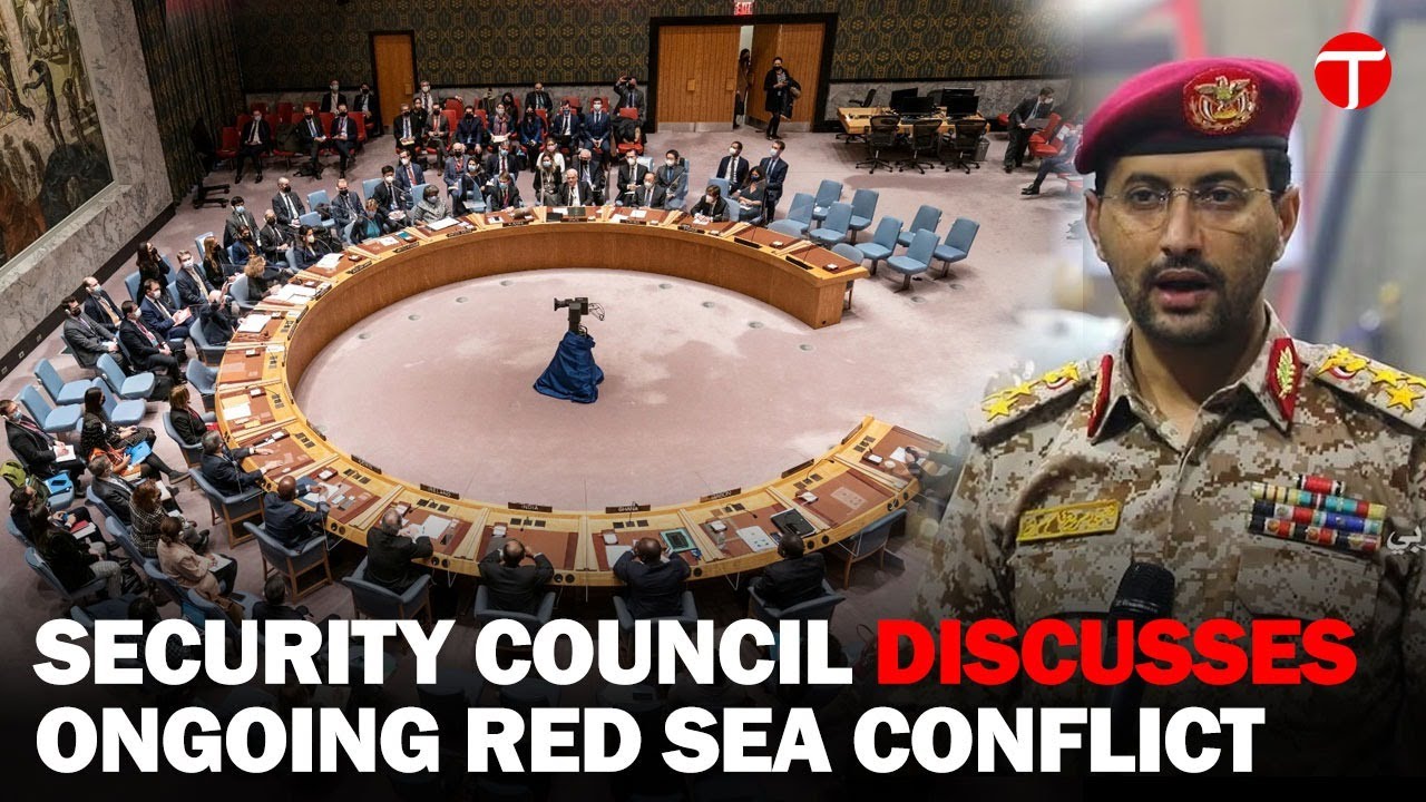 UN Security Council Deliberates Red Sea Tensions and Houthi Attacks ...