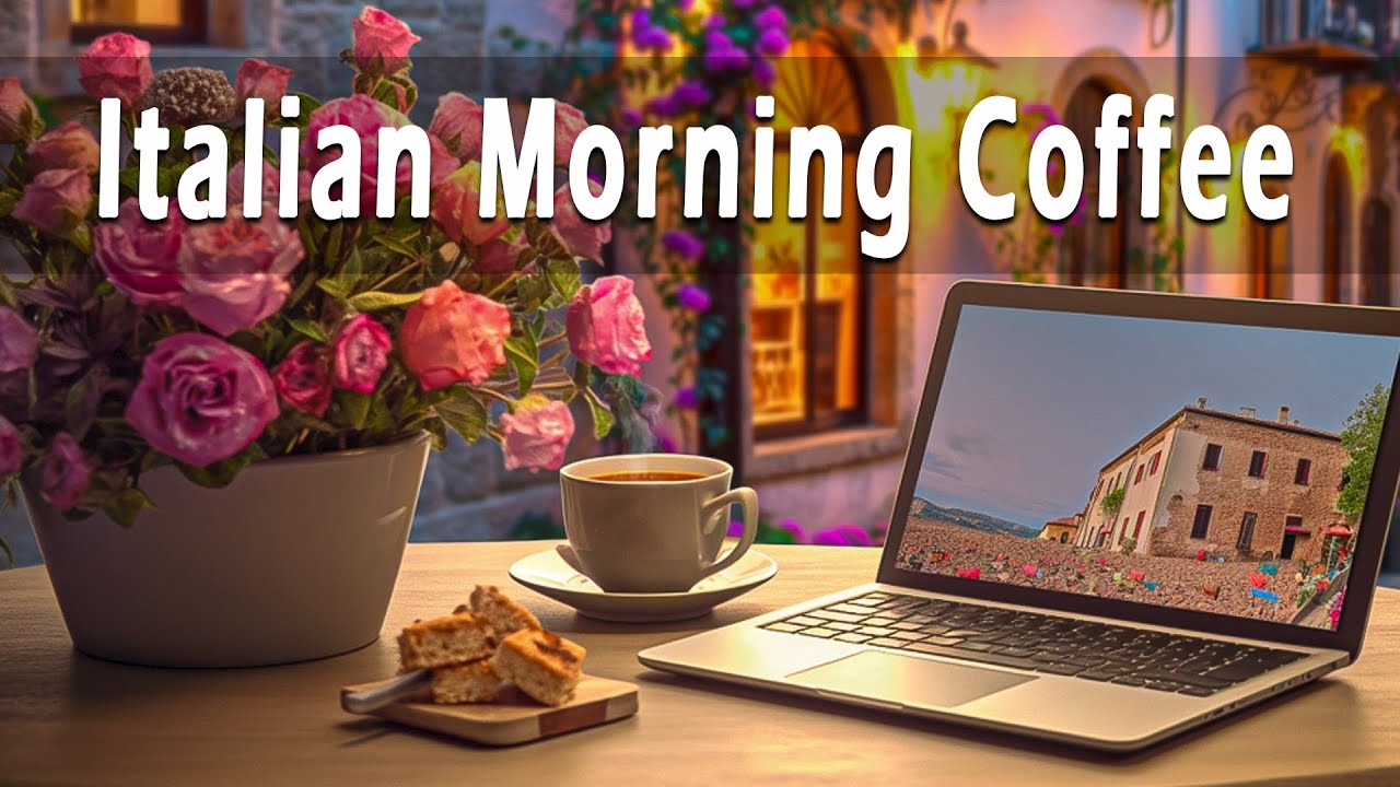 🌞Italian morning cafe atmosphere with positive romantic Jazz music for ...