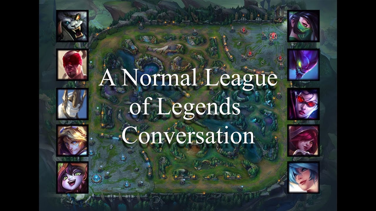 A Normal League of Legends Conversation (Strong Language) - YouTube