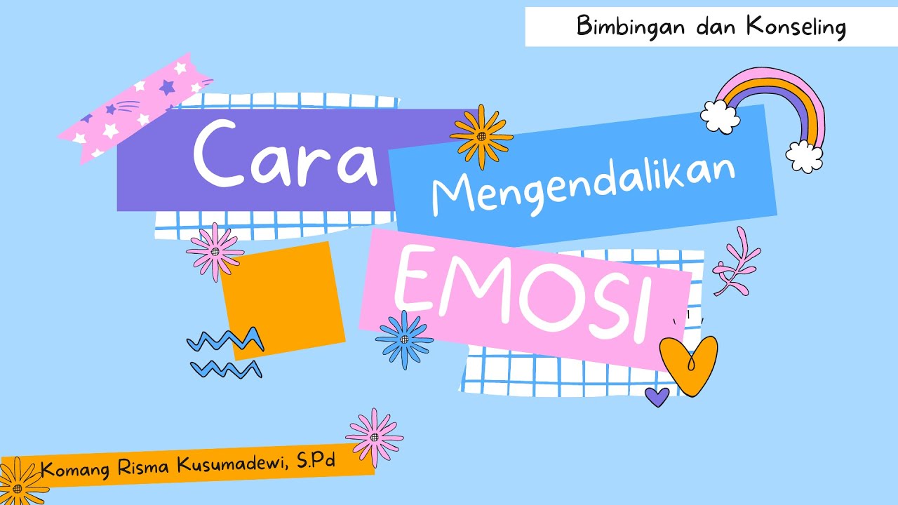Cara Mengendalikan Emosi | Bidang Layanan Pribadi | BK - YouTube
