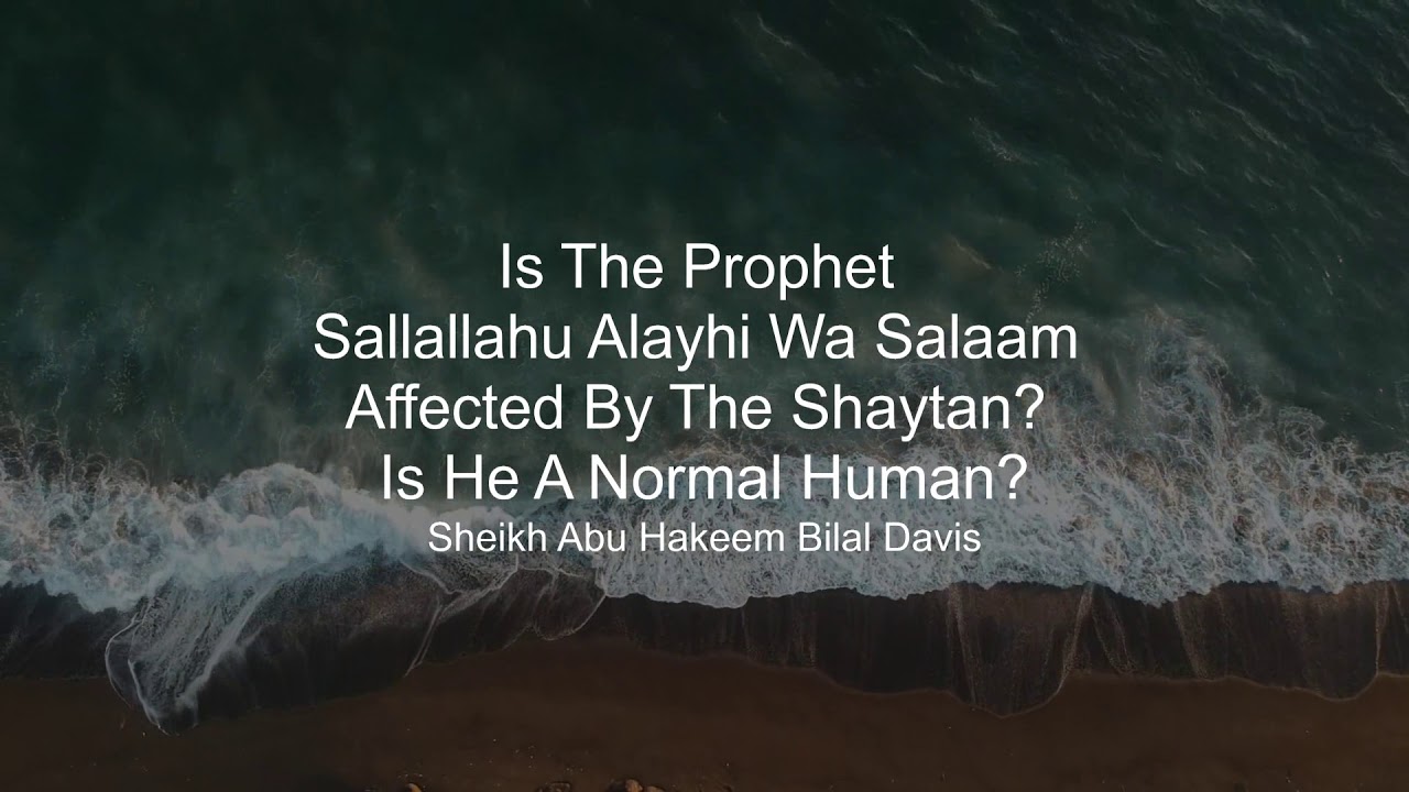 Is The Prophet Affected By The Shaytan? - Sheikh Abu Hakeem Bilal Davis ...