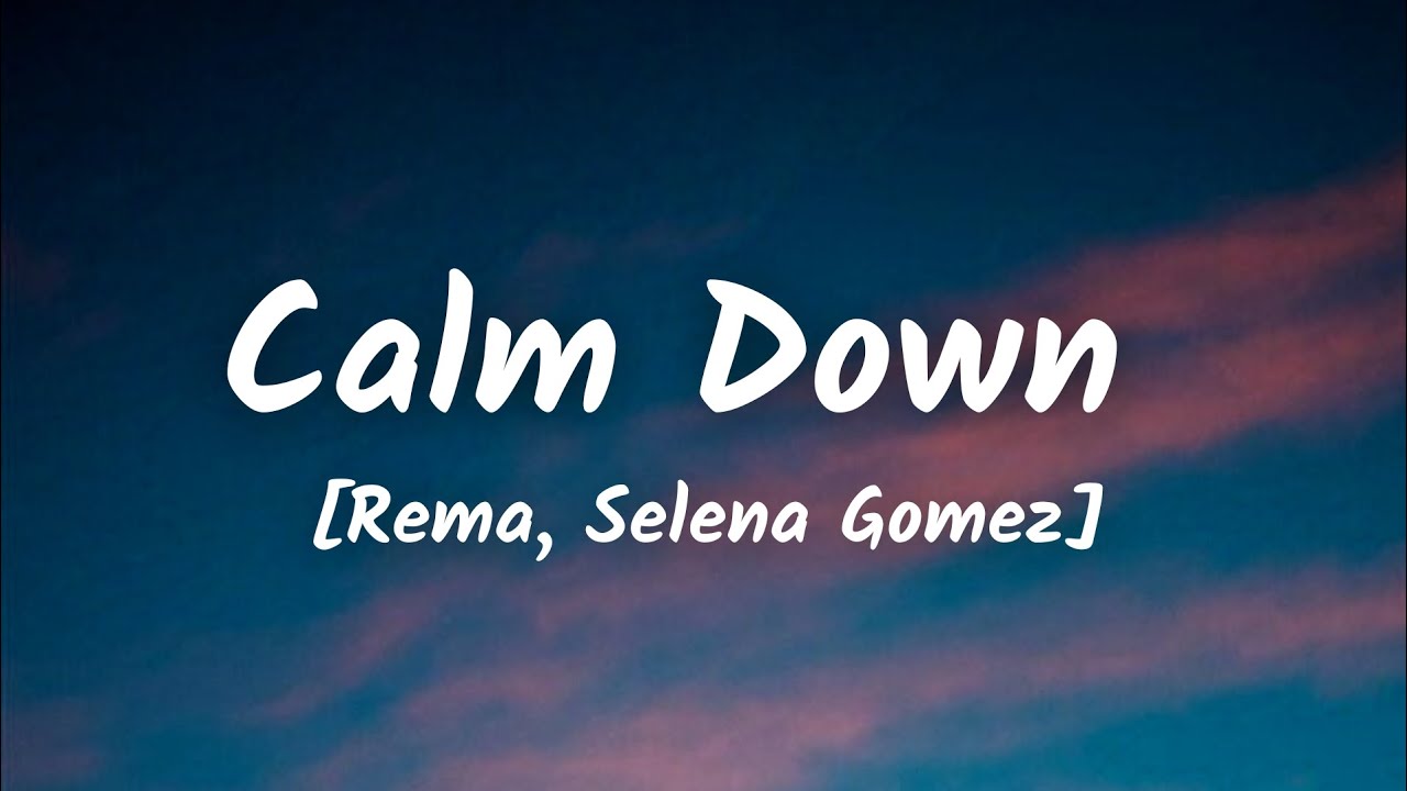 Rema & Selena Gomez - Calm Down (Lyrics) - YouTube