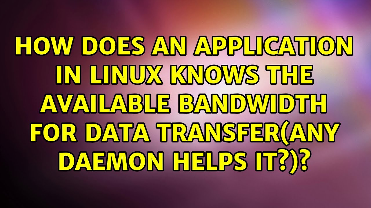How does an application in linux knows the available bandwidth for data ...
