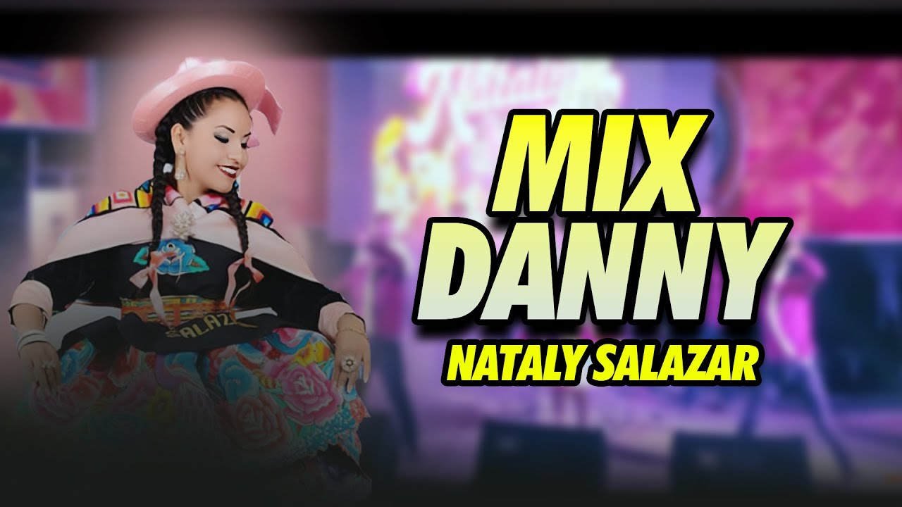 MIX DANY MENDOZA - NATALY SALAZAR - YouTube
