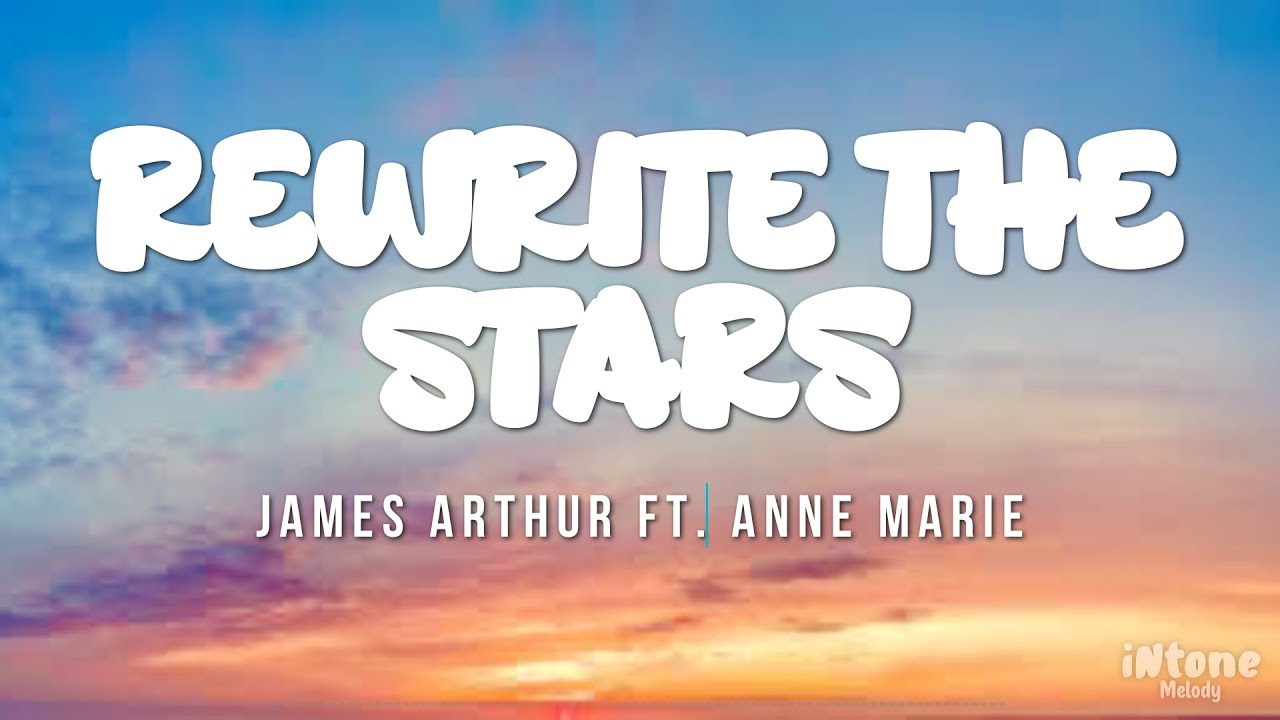 REWRITE THE STARS - JAMES ARTHUR FT. ANNE MARIE (Lyrics) - YouTube