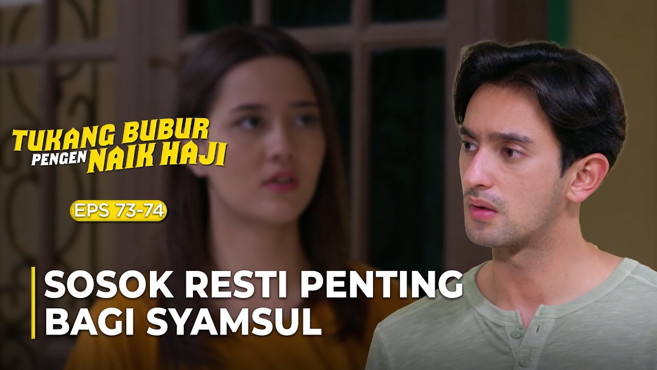 BUTUH BANTUANNYA! Sosok Resti Penting Bagi Syamsul | TUKANG BUBUR PENGEN NAIK HAJI | EPS 73-74 ...