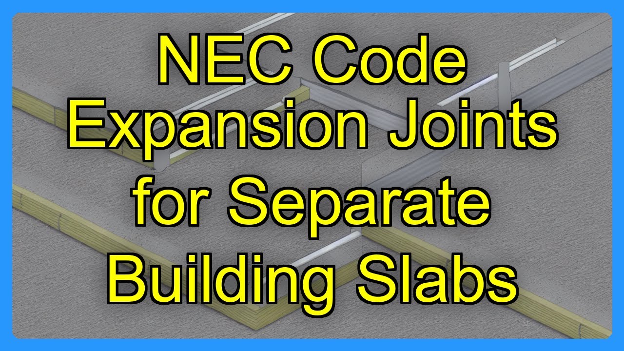 NEC Code Expansion Joints for Separate Building Slabs - YouTube