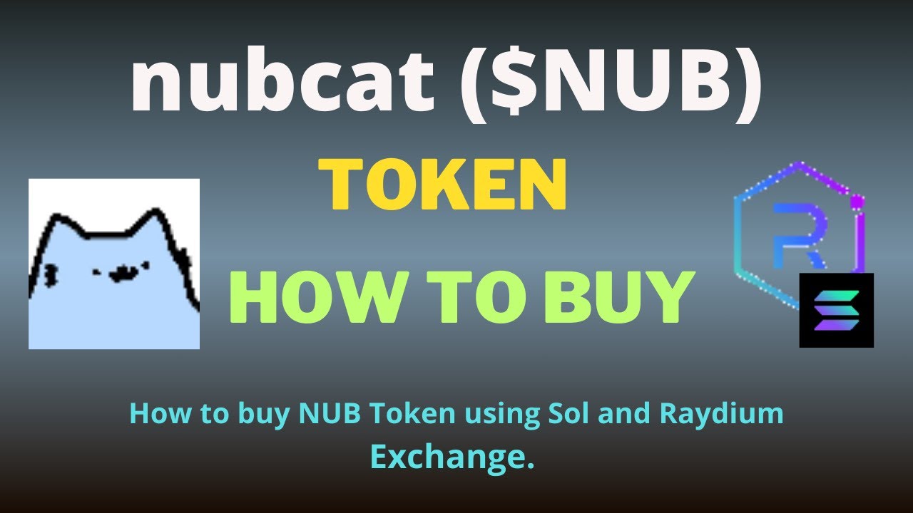 How to Buy nubcat (NUB) Token Using Raydium Exchange and SOL - YouTube