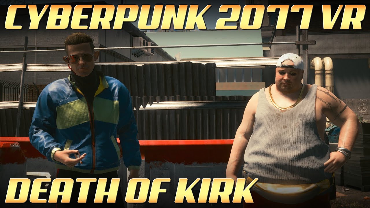 The Death of Kirk - Fun Side Quests in Cyberpunk 2077 VR | 4K Gameplay ...