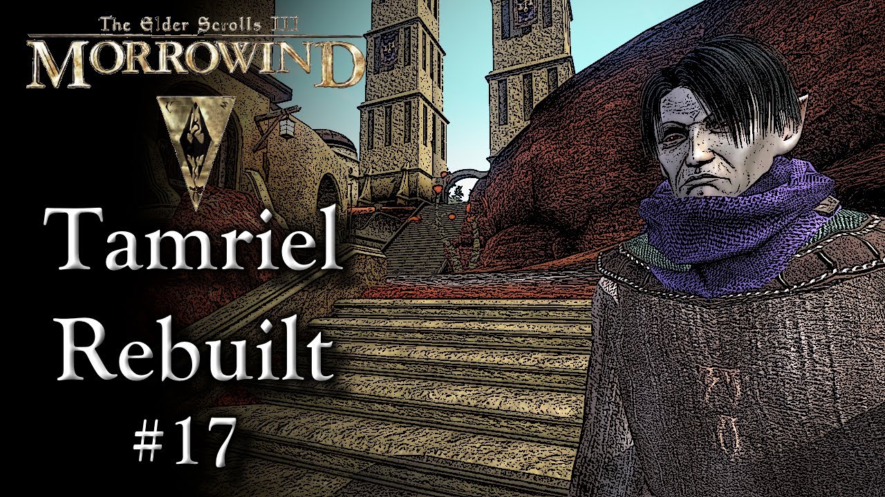 Much Work To Do - Ep 17 | Morrowind | OpenMW 0.49 | Tamriel Rebuilt ...