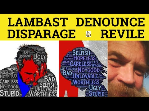 Revile or Lambast or Disparage or Denounce - Difference Definition - Vocabulary for IELTS 9 CPE CAE