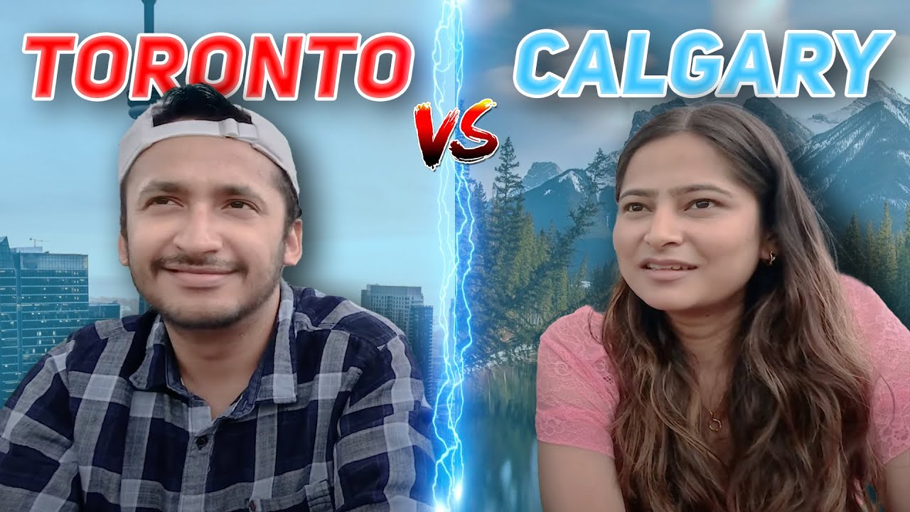 Toronto v/s Calgary| Which is the Best Place to live in 2023? Indian In ...
