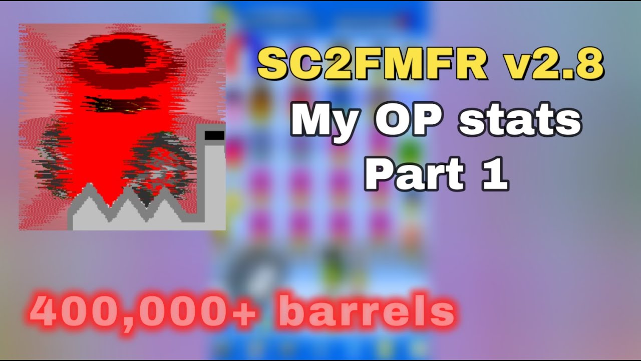 Scrap 2 Fanmade (SC2FMFR v2.8) my OP stats part 1 (Save code soon ...