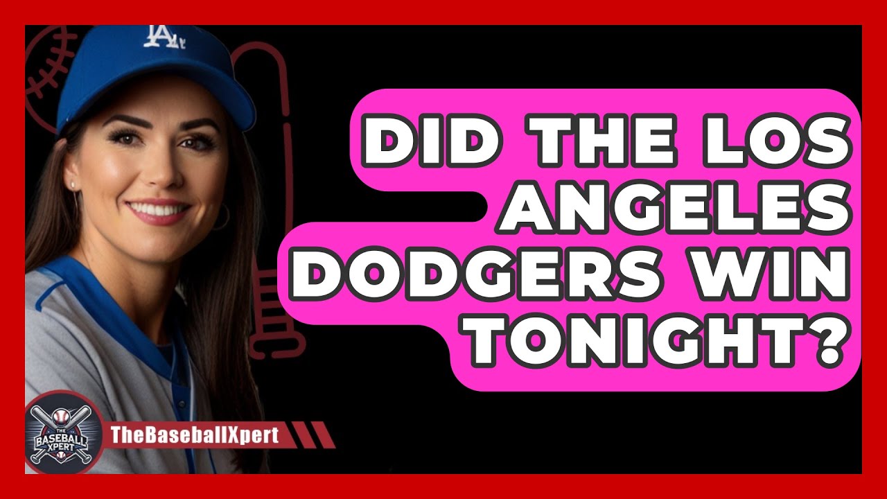 Did The Los Angeles Dodgers Win Tonight? - The Baseball Xpert - YouTube