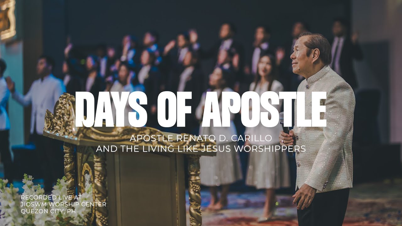 DAYS OF APOSTLE | Apostle Renato D. Carillo and the Living Like Jesus ...