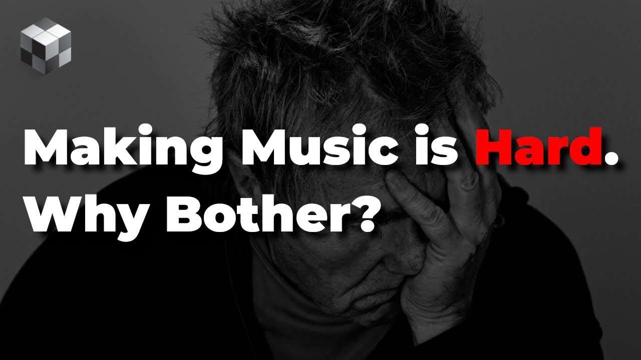 Making Music is Hard. Why Bother? - YouTube