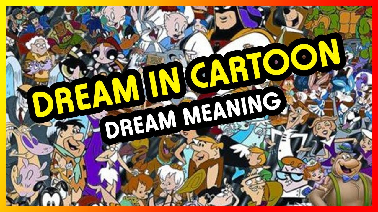 What does it mean to dream CARTOON ? Dream Meanings & Interpretation ...