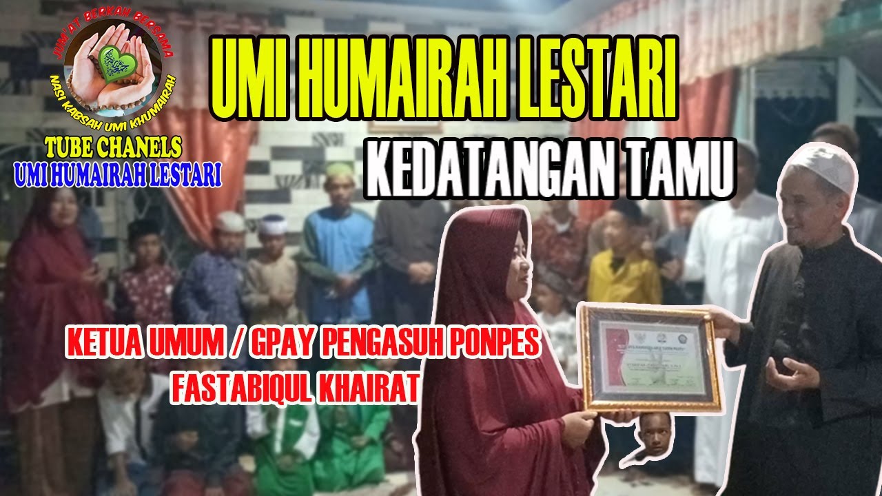 UMI HUMAIRAH LESTARI KEDATANGAN TAMU KETUA UMUM GPAY / PENGASUH PONPES ...