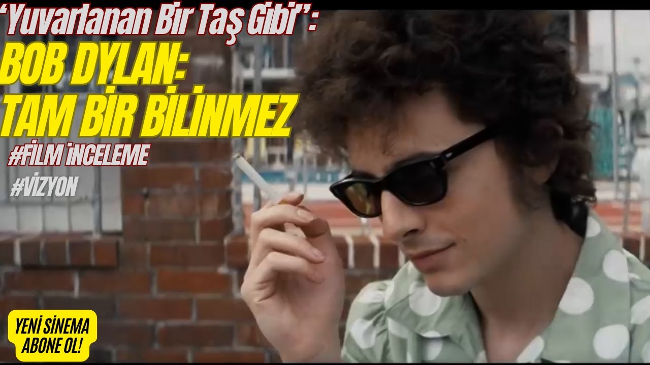 Yuvarlanan Bir Taş Gibi: A COMPLETE UNKNOWN/ BOB DYLAN: TAM BİR ...