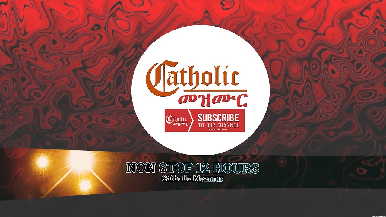 Mezmur Non stop 12 hours Catholic Mezmur - YouTube