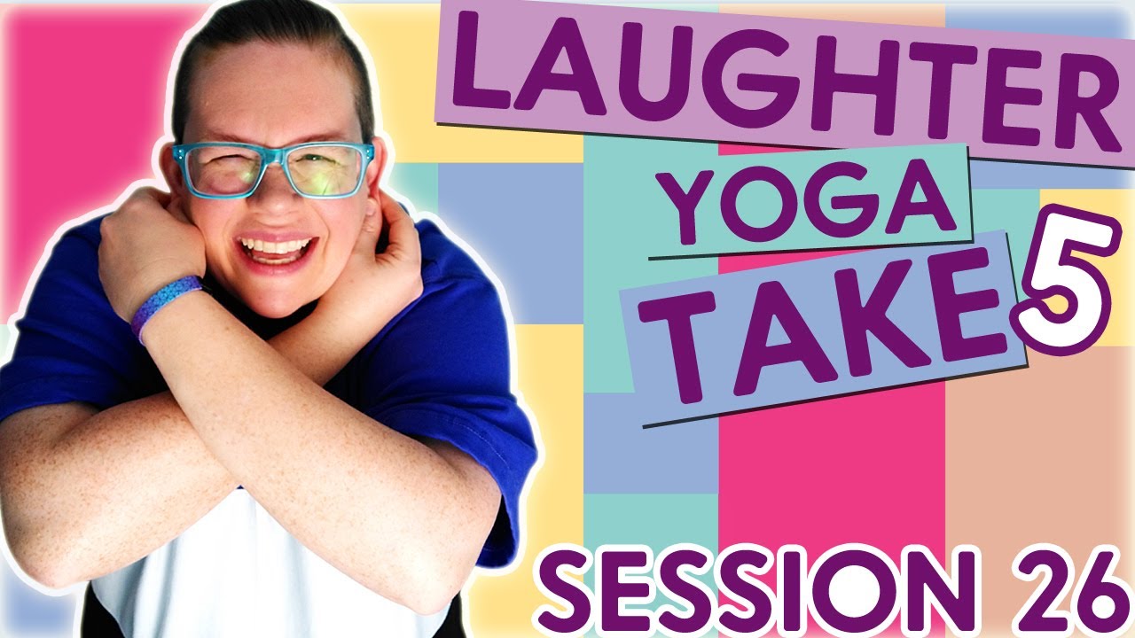 5 MINUTE Laughter Yoga Exercises / Take 5 Laughter Yoga Session 26 ...