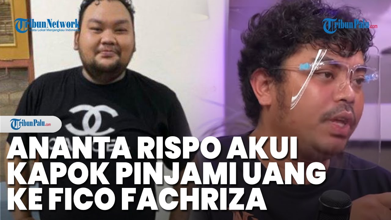 Ananta Rispo Akui Kapok Pinjami Uang ke Fico Fachriza, Singgung Kasus ...