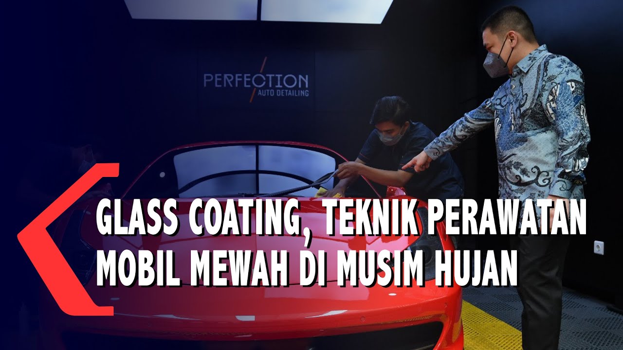 Mengenal Glass Coating, Teknik Perawatan Mobil Mewah di Musim Hujan ...