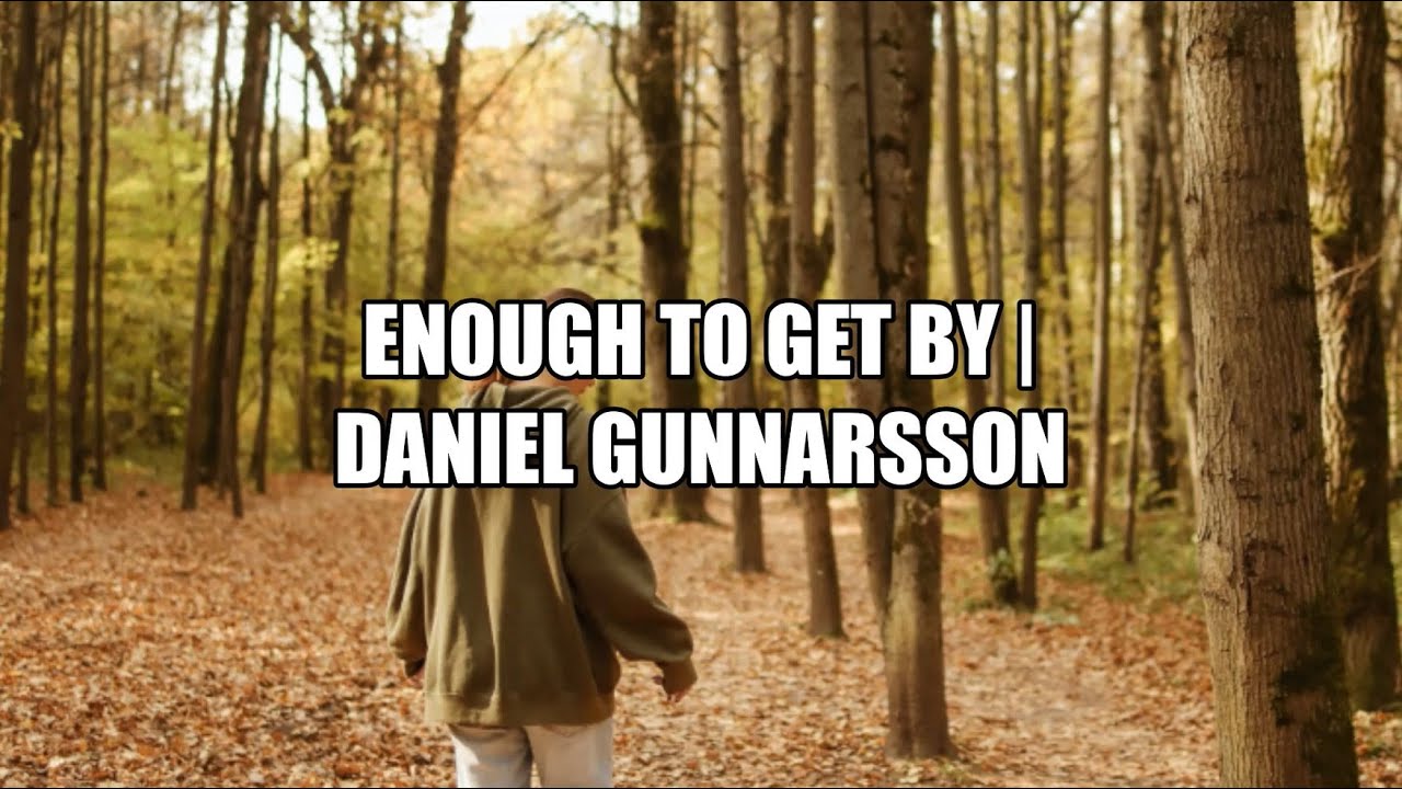 Enough to Get By - Daniel Gunnarsson (Lyrics) - YouTube