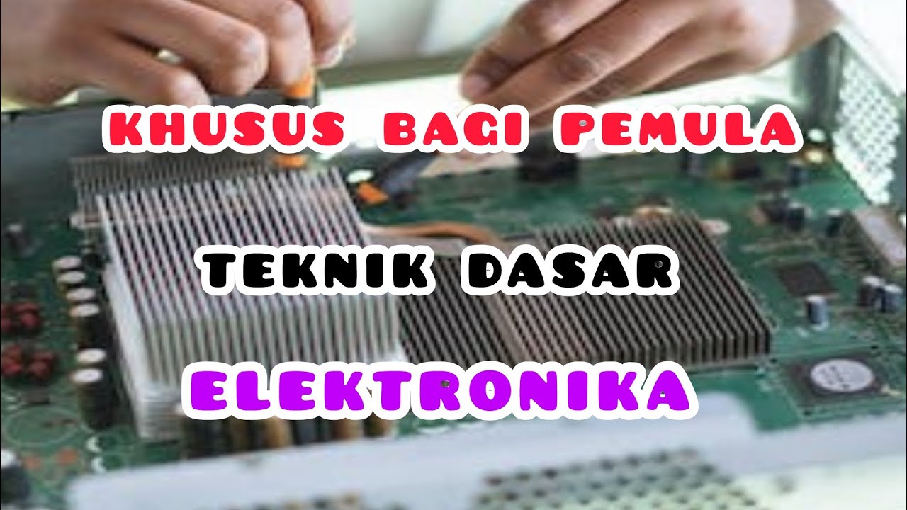 Teknik dasar elektronika khusus bagi pemula#belajar dasar elektronika ...