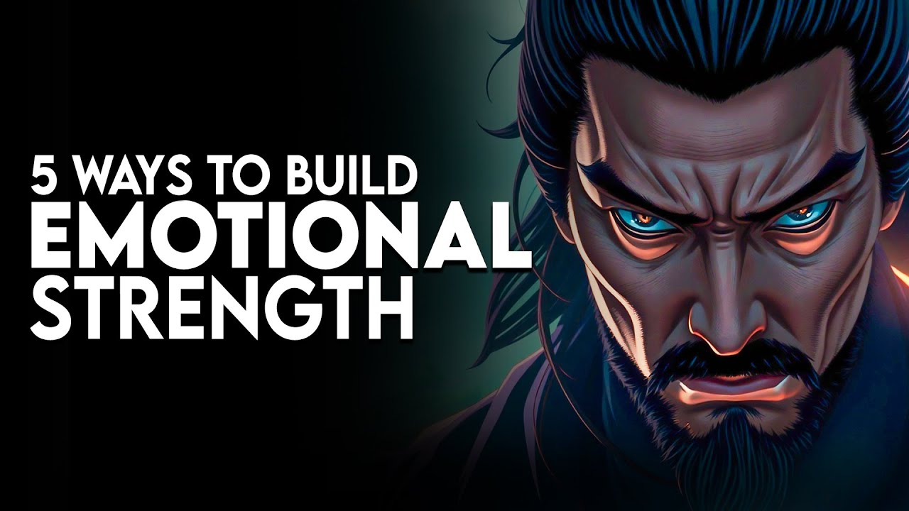 5 Ways to Build Emotional Strength | Miyamoto Musashi - YouTube