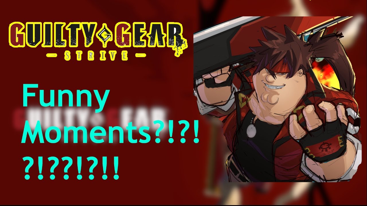 Guilty Gear Strive Funny AND EPIC MOMENTS #1 - YouTube