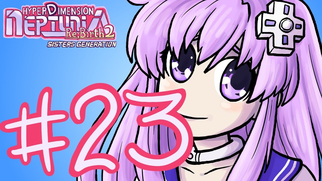 Let's Play: Hyperdimension Neptunia Re;Birth 2 - [Episode 23] - YouTube