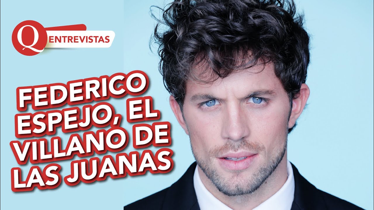 Federico Espejo, el villano favorito de 'La Venganza de las Juanas ...